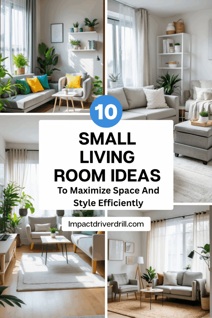 10 Small Living Room Ideas to Maximize Space and Style Efficiently